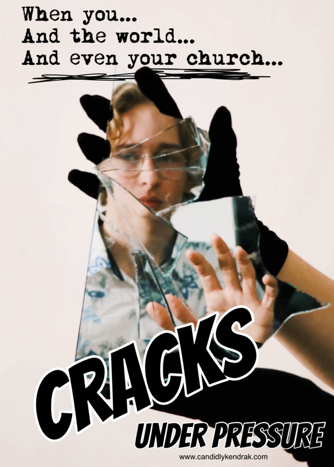 Cracking Under Pressure… Your World, Your Church, And You - Candidly Kendra