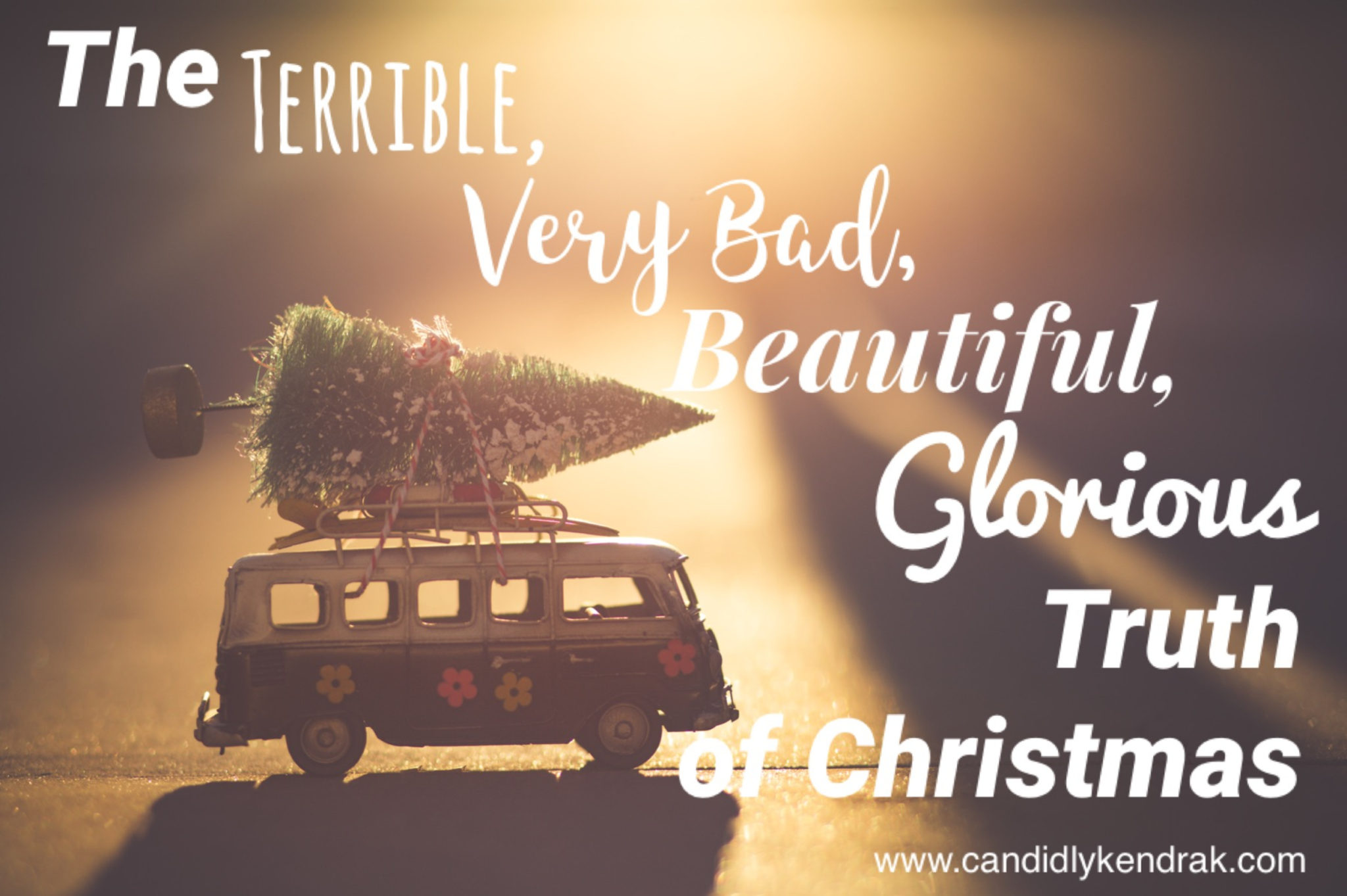 The Terrible, Very Bad, Beautiful and Glorious Truth of Christmas ...